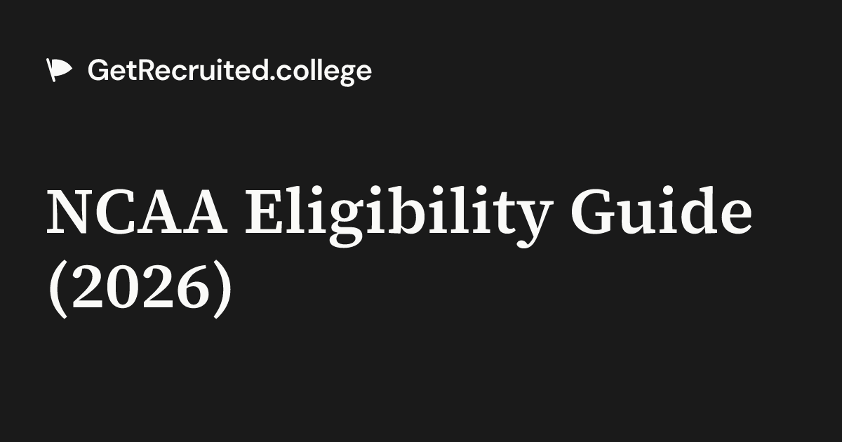 NCAA Eligibility Guide (2026) | GetRecruited