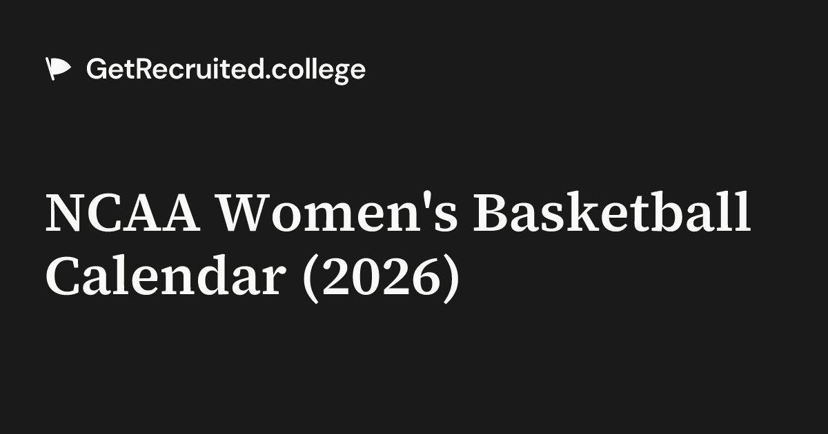 NCAA Women's Basketball Calendar (2026) | GetRecruited