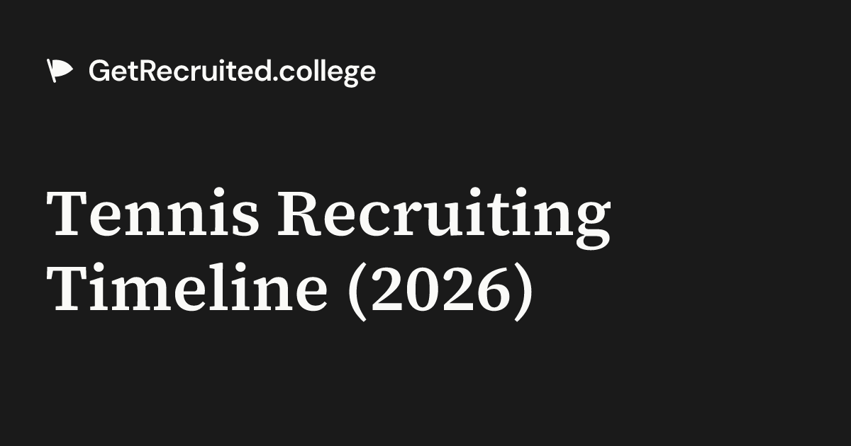 Tennis Recruiting Timeline (2026) | GetRecruited