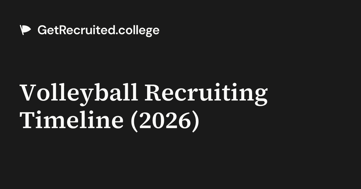Volleyball Recruiting Timeline (2026) | GetRecruited